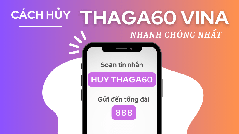 Cách hủy gói cước THAGA60 Vinaphone miễn phí đơn giản nhất